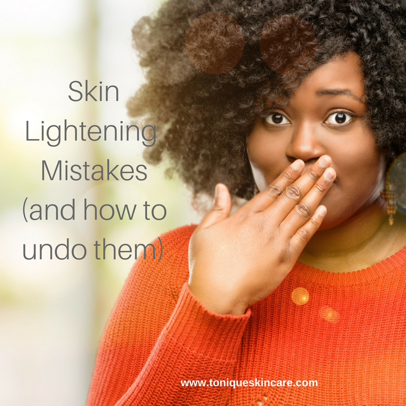 Skin Lightening Mistakes (and how to undo them)